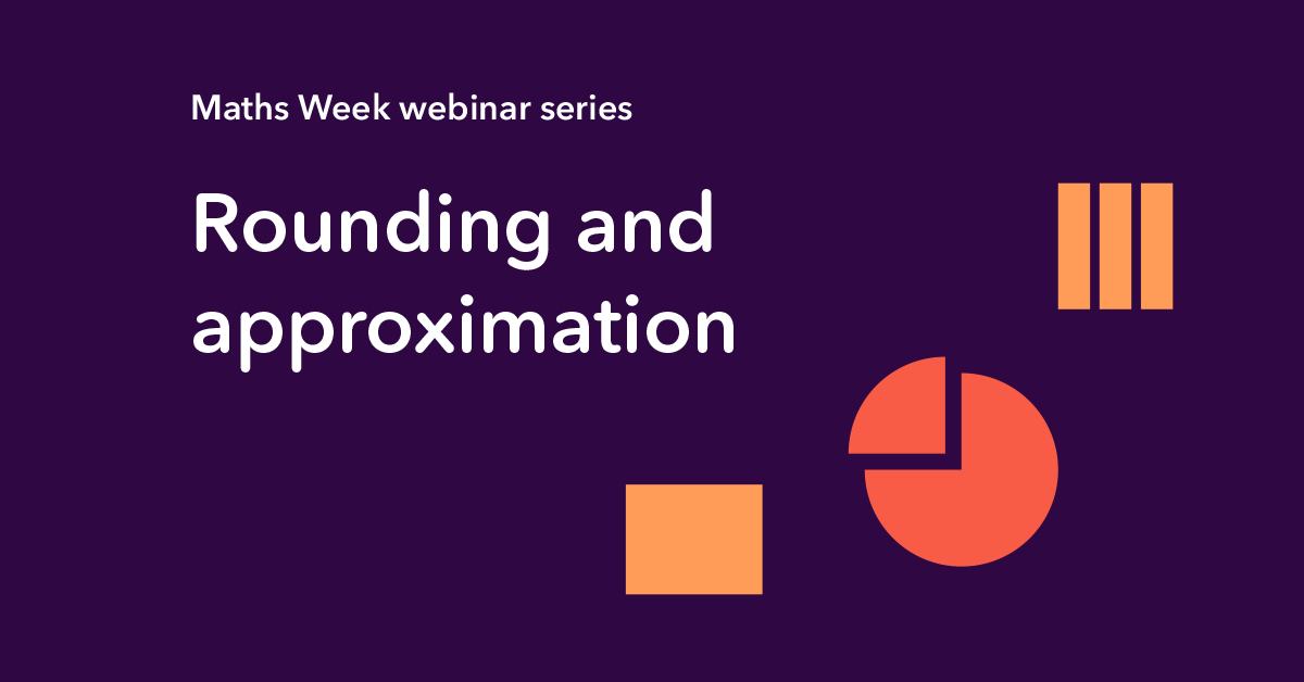Webinar: Rounding and approximation: Uses in real life including money and cooking (Levels 2 and ...